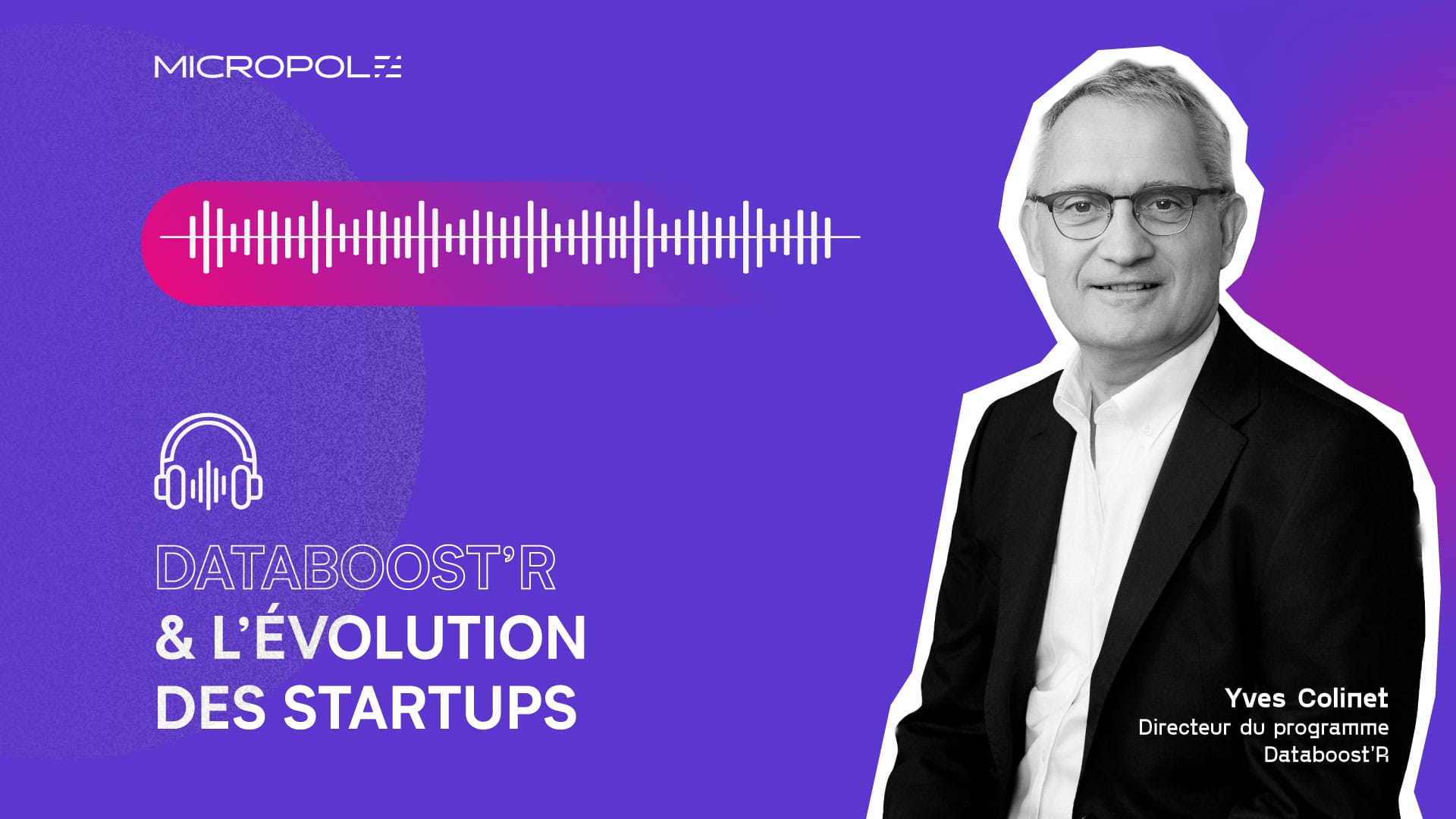 Podcast: Databoost'R and the evolution of startups with Yves Colinet - Micropole France